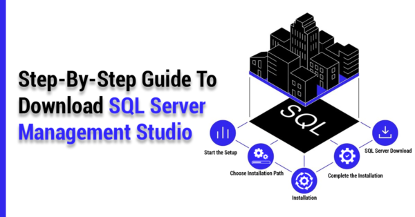 Download SQL Server Management Studio (SSMS) – Complete Guide
